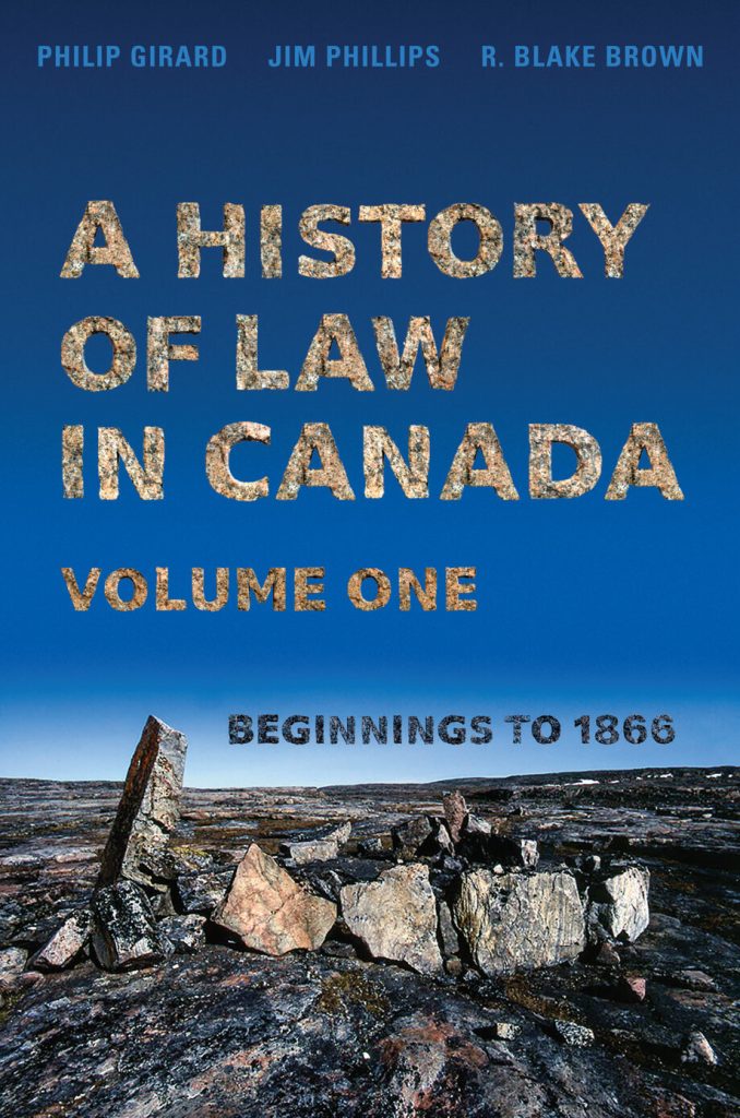 A History of Law in Canada Volume 1: Beginnings to 1866 - Osgoode ...